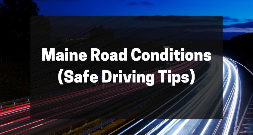 Maine Road Conditions (Safe Driving Tips) - bqg-cars